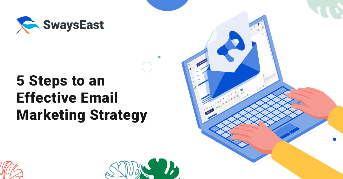 5 Steps to an Effective Email Marketing Strategy | SwaysEast