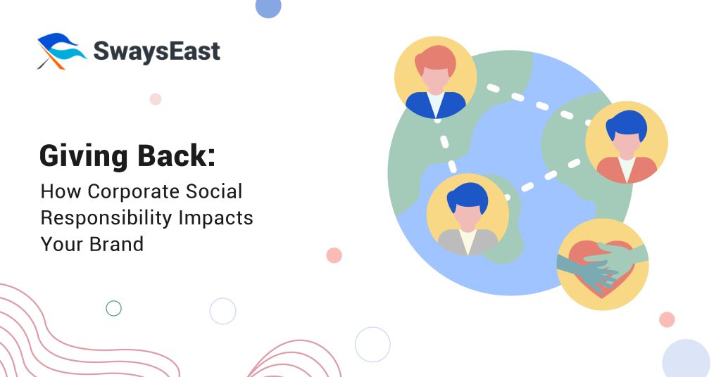 Giving Back: How Corporate Social Responsibility Impacts Your Brand ...