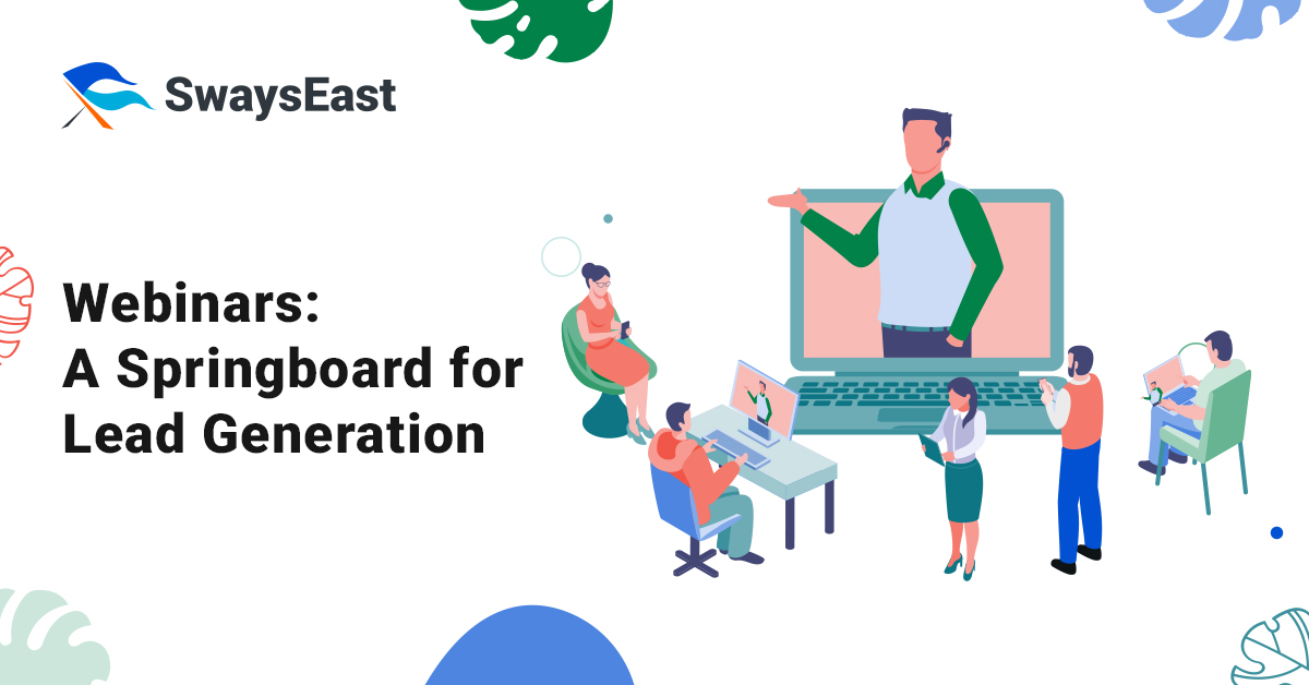 Webinars: A Springboard for Lead Generation | SwaysEast