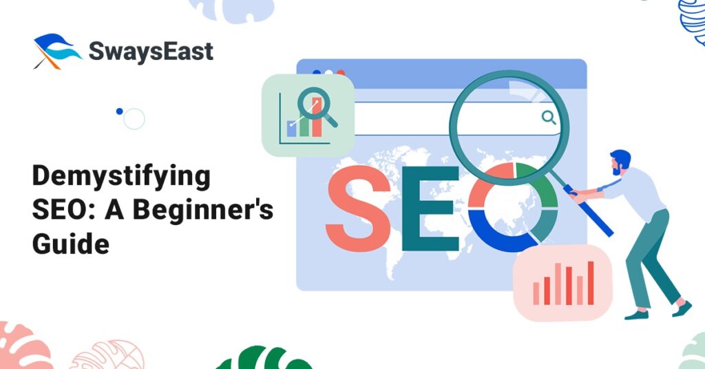 Demystifying SEO: A Beginner's Guide | SwaysEast