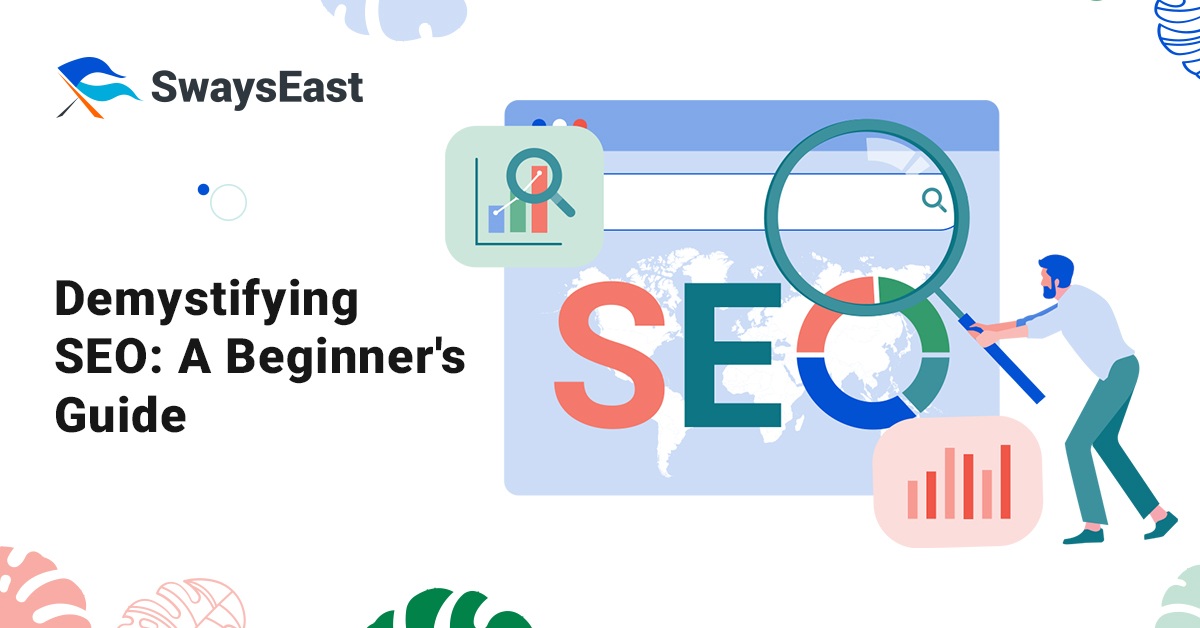 Demystifying SEO: A Beginner's Guide | SwaysEast